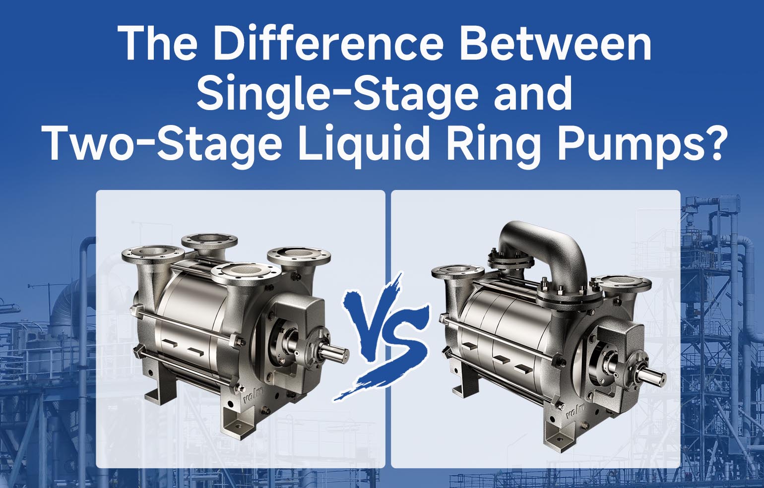 Single-Stage vs Two-Stage Liquid Ring Vacuum Pumps